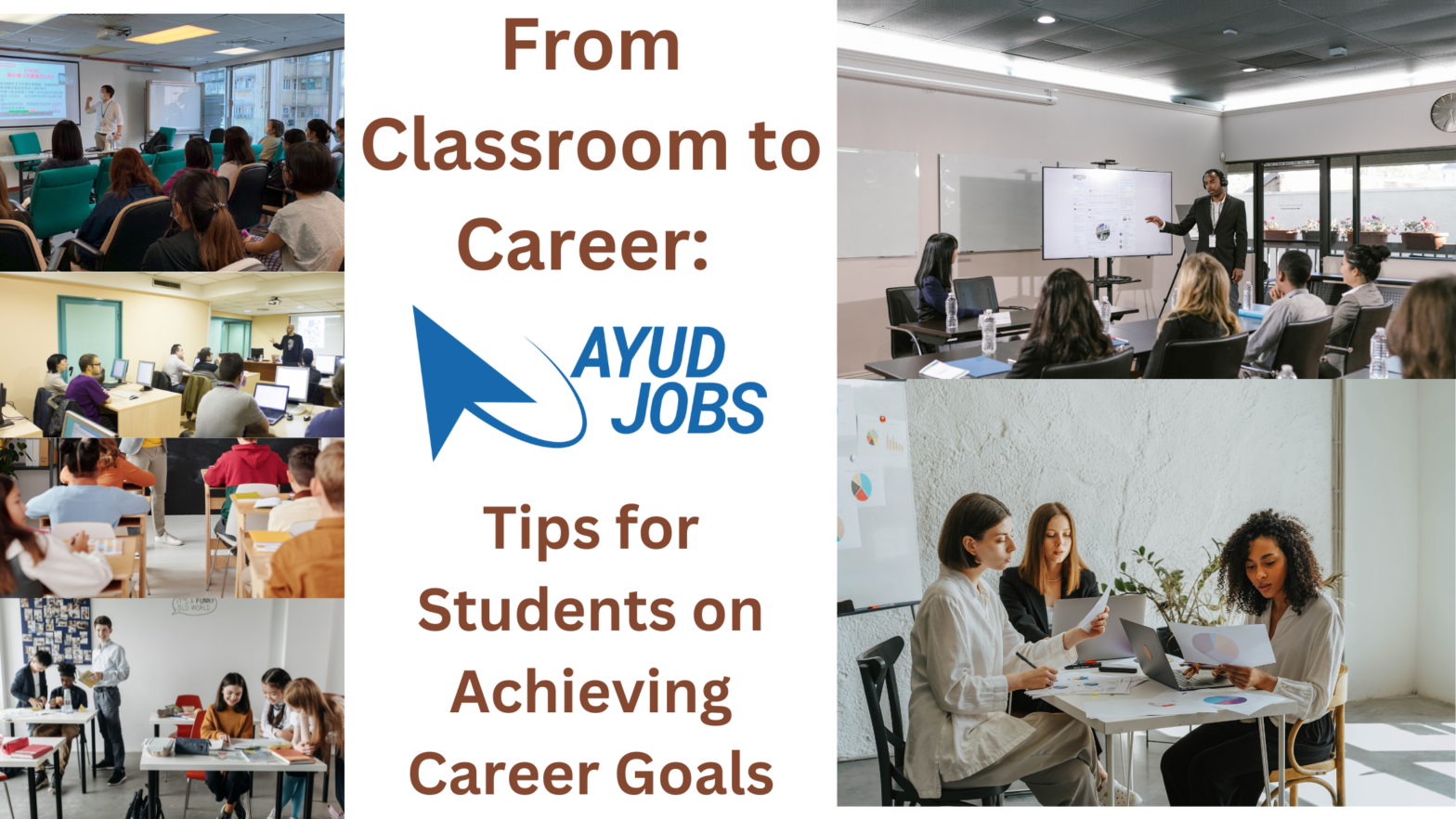 From Classroom to Career: Tips for Students on Achieving Career Goals ...